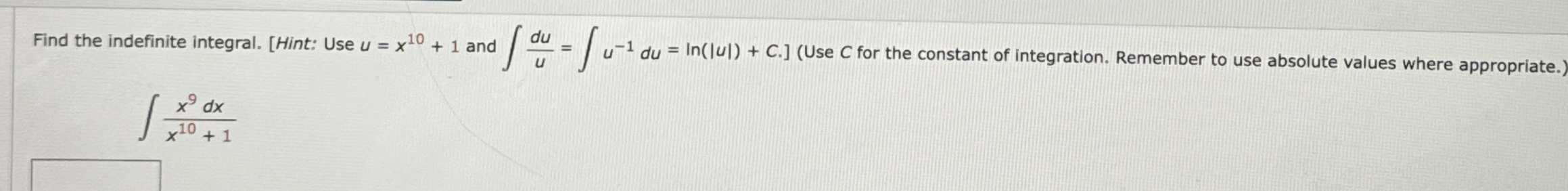 Solved Find the indefinite integral. [Hint: Use u=x10+1 ﻿and | Chegg.com