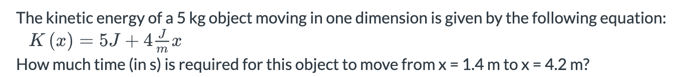 Solved The kinetic energy of a 5kg ﻿object moving in one | Chegg.com