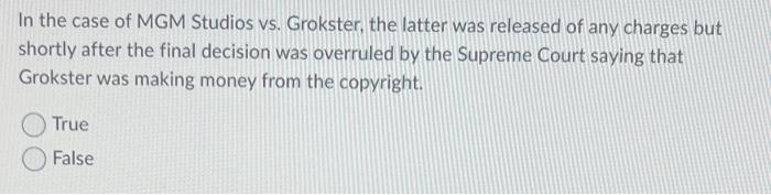 Solved In the case of MGM Studios vs. Grokster, the latter | Chegg.com