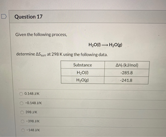 Solved Question 17 Given the following process, H2O(l) → | Chegg.com