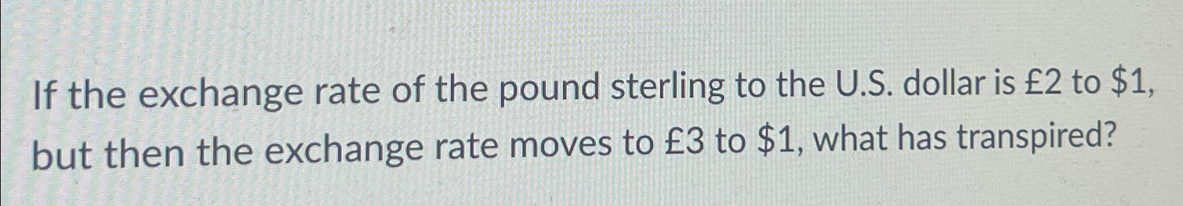 Solved If the exchange rate of the pound sterling to the | Chegg.com