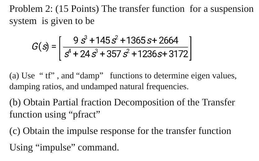 Solved Problem 2: (15 Points) The transfer function for a | Chegg.com