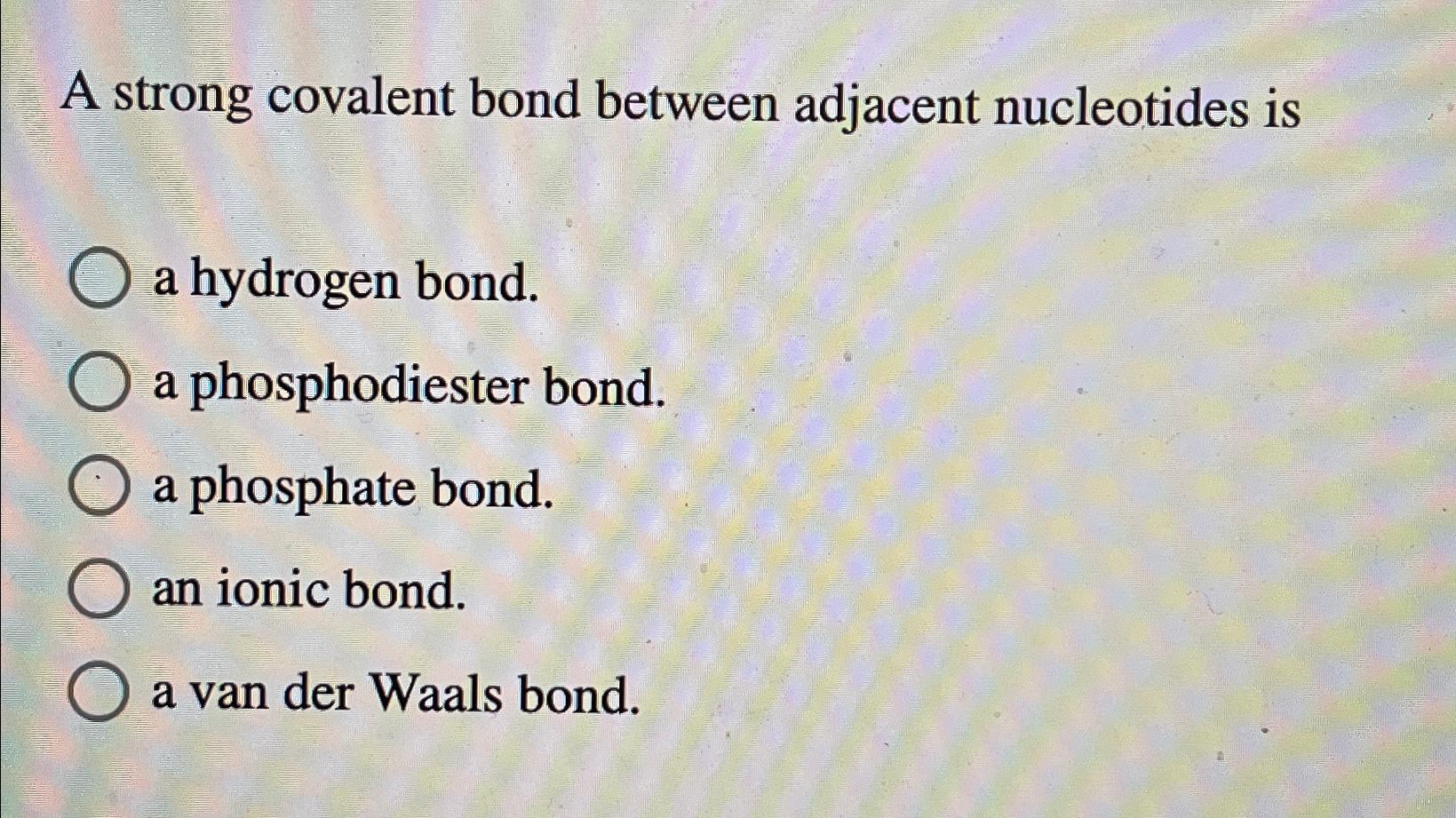 Solved A strong covalent bond between adjacent nucleotides | Chegg.com
