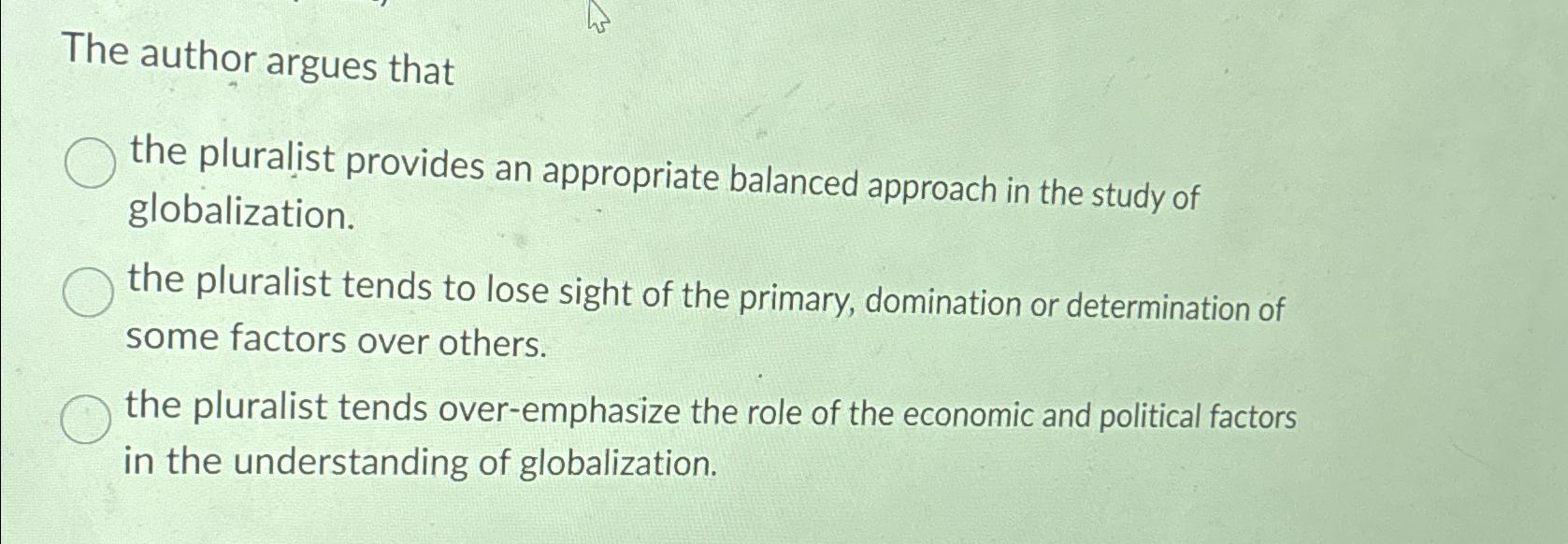 Solved The author argues thatthe pluralist provides an | Chegg.com