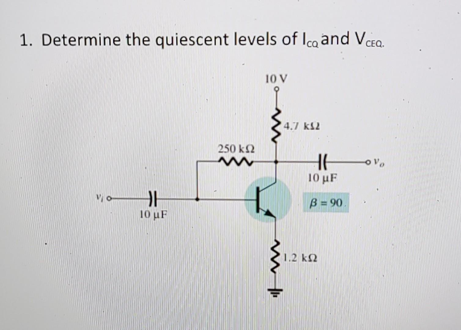 Solved 1. Determine the quiescent levels of Ice and VcQ. | Chegg.com
