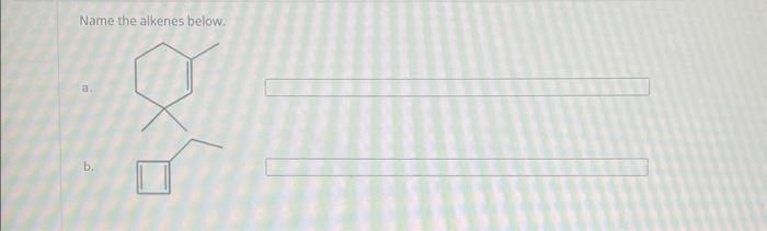 Solved Name the alkenes below: | Chegg.com