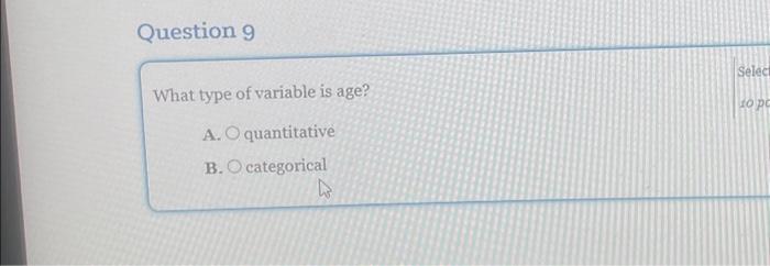 Solved Question 9 What type of variable is age? A. O | Chegg.com