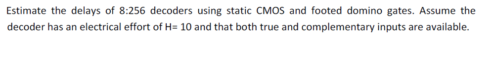 Solved Estimate the delays of 8:256 ﻿decoders using static | Chegg.com