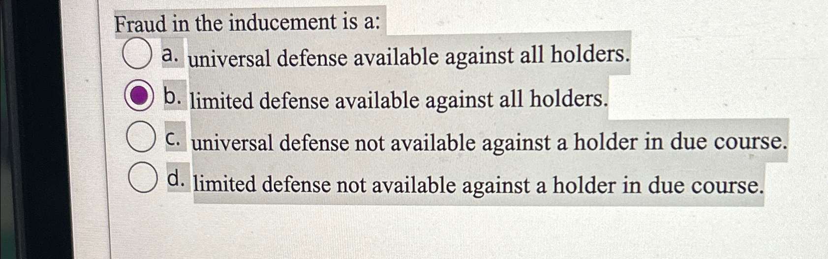 Solved Fraud in the inducement is a:a. ﻿universal defense | Chegg.com