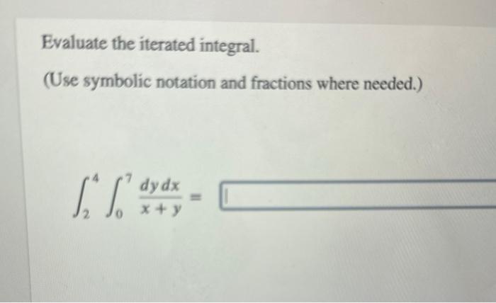 Solved Evaluate the iterated integral. (Use symbolic | Chegg.com