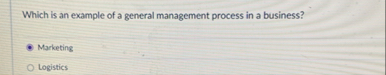 Solved Which is an example of a general management process | Chegg.com