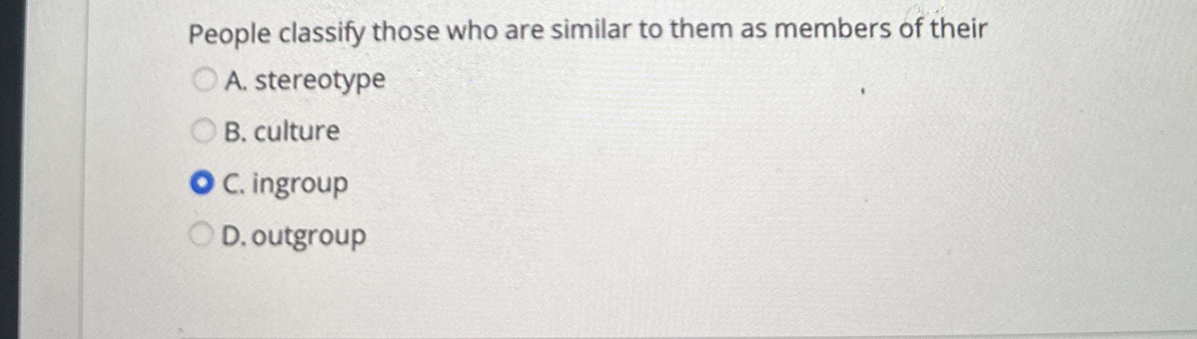 Solved People classify those who are similar to them as | Chegg.com