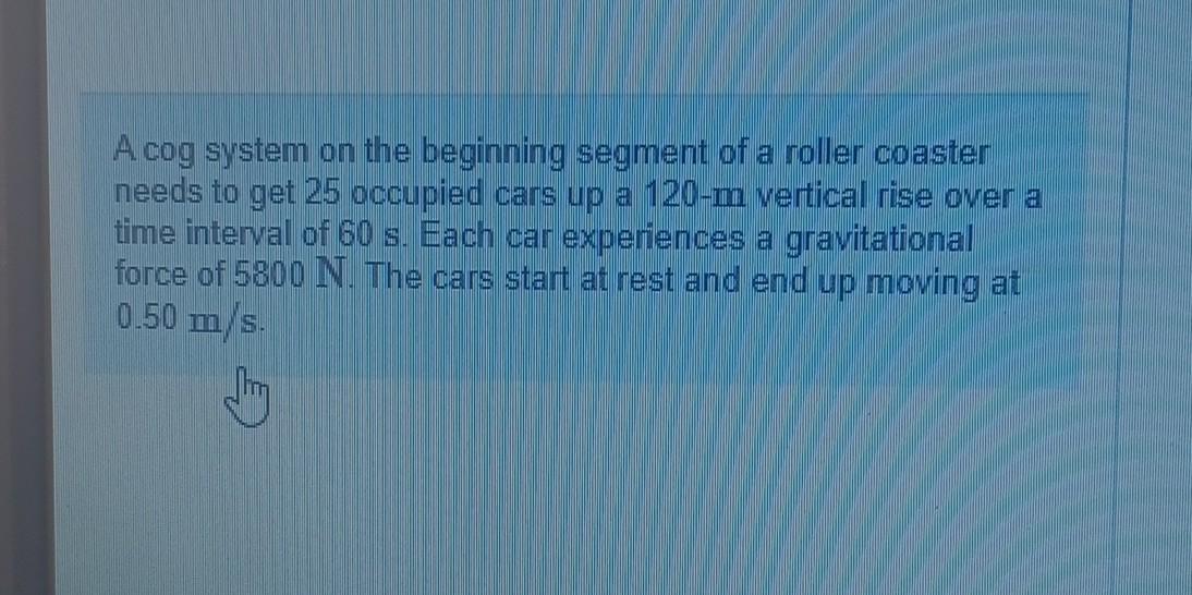 Solved A cog system on the beginning segment of a roller | Chegg.com