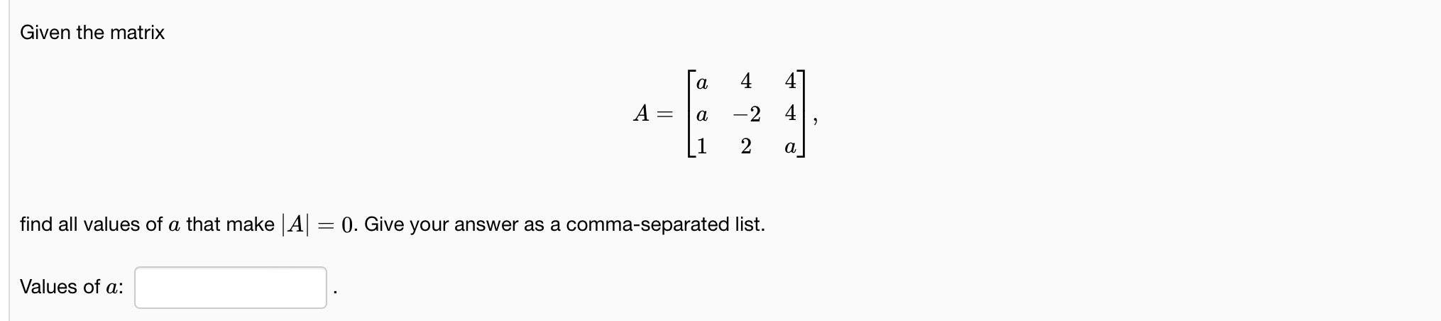 Solved Given the matrixA=[a44a-2412a],find all values of a | Chegg.com