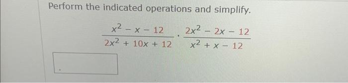 Solved Perform the indicated operations and simplify. | Chegg.com