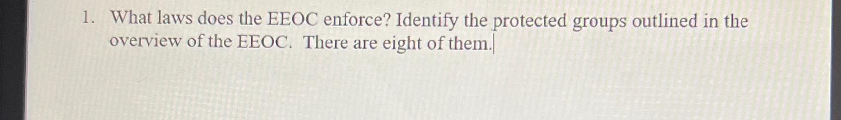 Solved What laws does the EEOC enforce? Identify the | Chegg.com