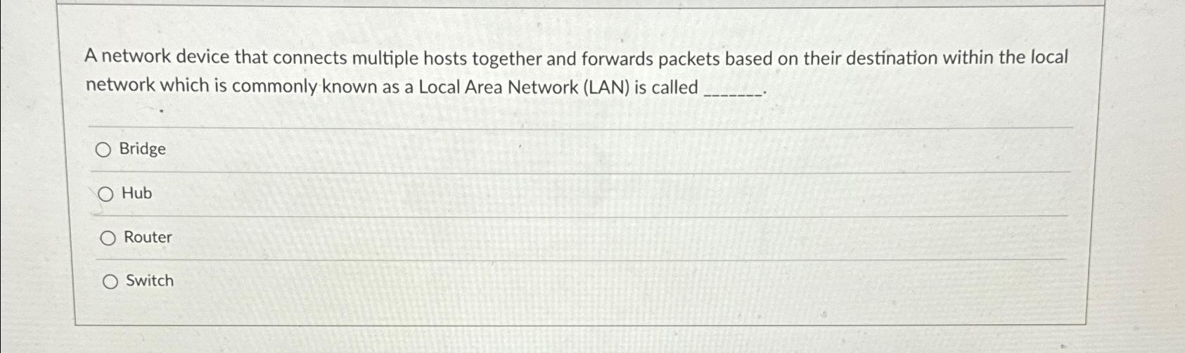 Solved A network device that connects multiple hosts | Chegg.com