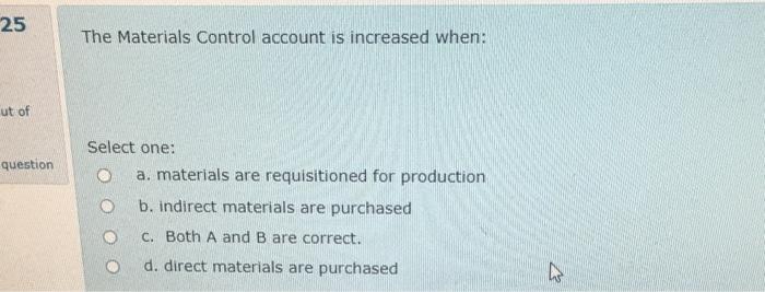 Solved 25 The Materials Control account is increased when: | Chegg.com