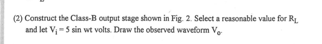 (2) ﻿Construct the Class-B output stage shown in Fig. | Chegg.com