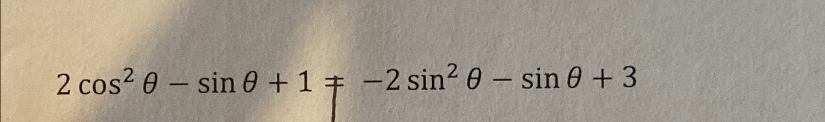 Solved 2cos2θ-sinθ+1=-2sin2θ-sinθ+3 | Chegg.com