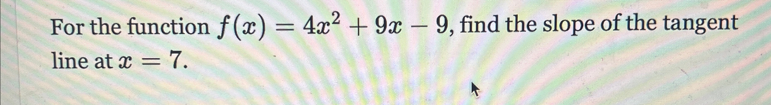 Solved For the function f(x)=4x2+9x-9, ﻿find the slope of | Chegg.com