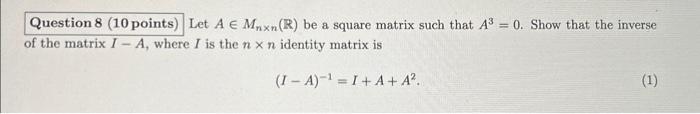 Solved Let A∈Mn×n(R) be a square matrix such that A3=0. Show | Chegg.com