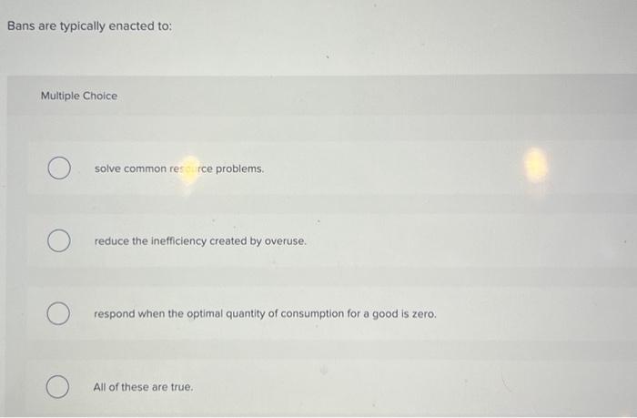 Solved Bans are typically enacted to: Multiple Choice solve | Chegg.com