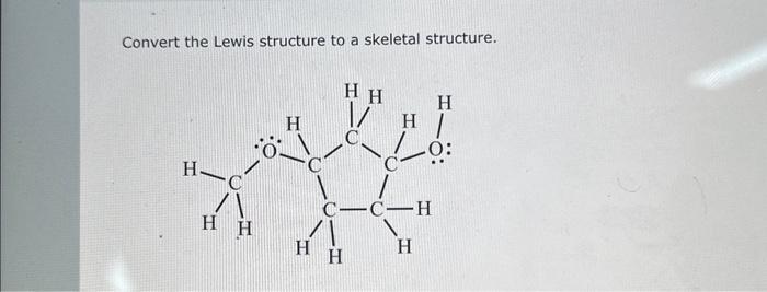 Solved Convert the Lewis structure to a skeletal | Chegg.com