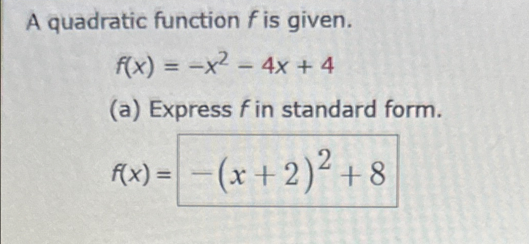 Solved A quadratic function f ﻿is given.f(x)=-x2-4x+4(a) | Chegg.com