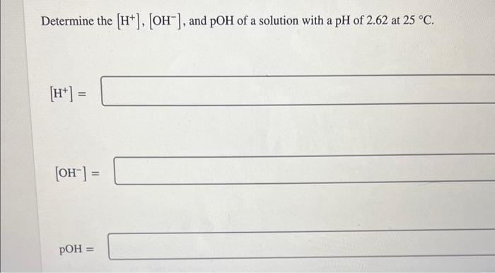 Solved Determine the [H+], pH , and pOH of a solution with | Chegg.com