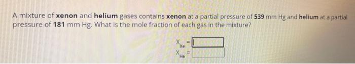 Solved A mixture of xenon and helium gases contains xenon at | Chegg.com