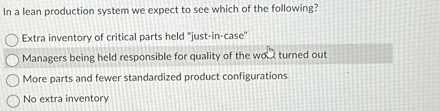 Solved In a lean production system we expect to see which of | Chegg.com