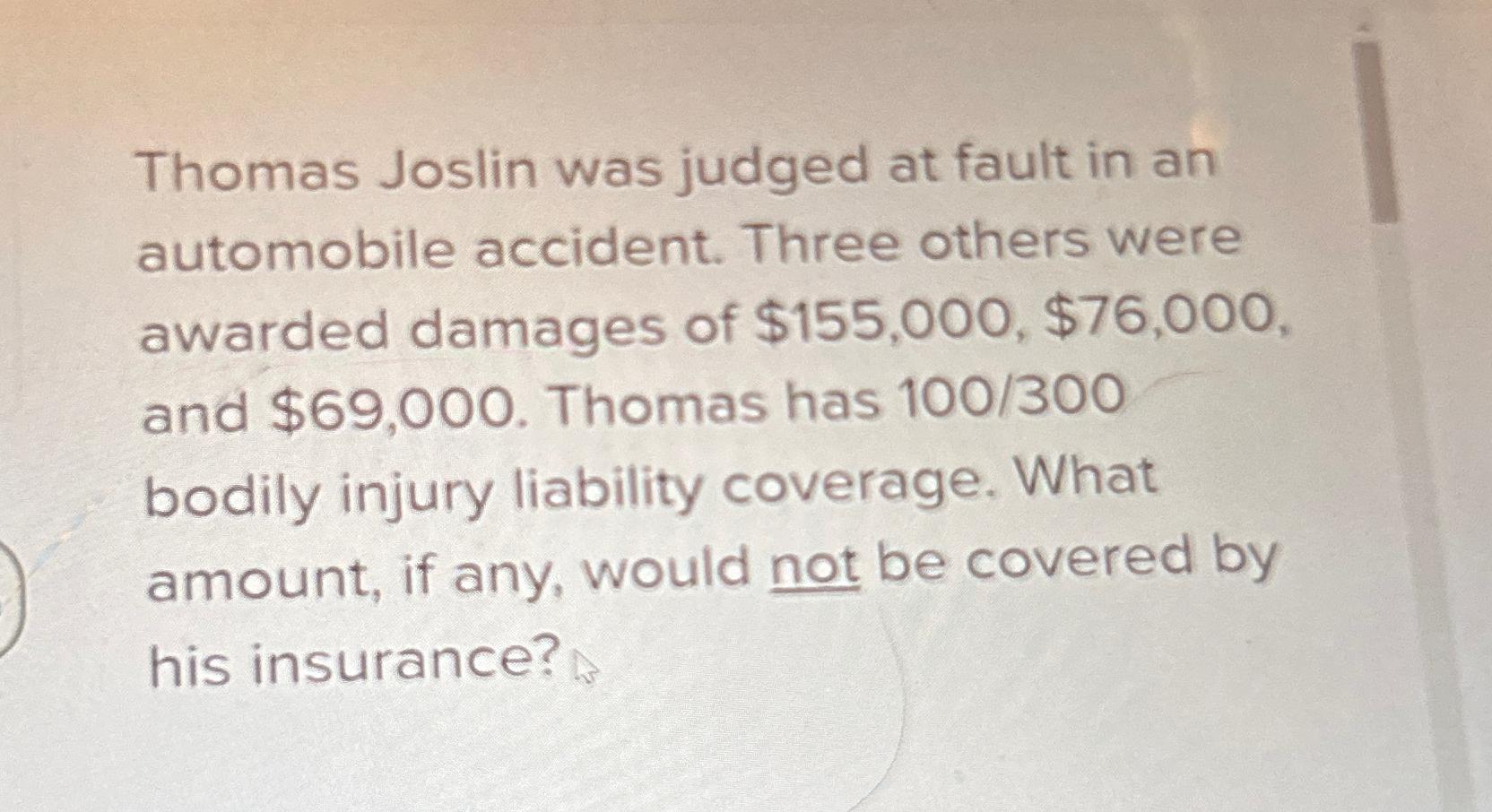 Solved Thomas Joslin was judged at fault in an automobile | Chegg.com
