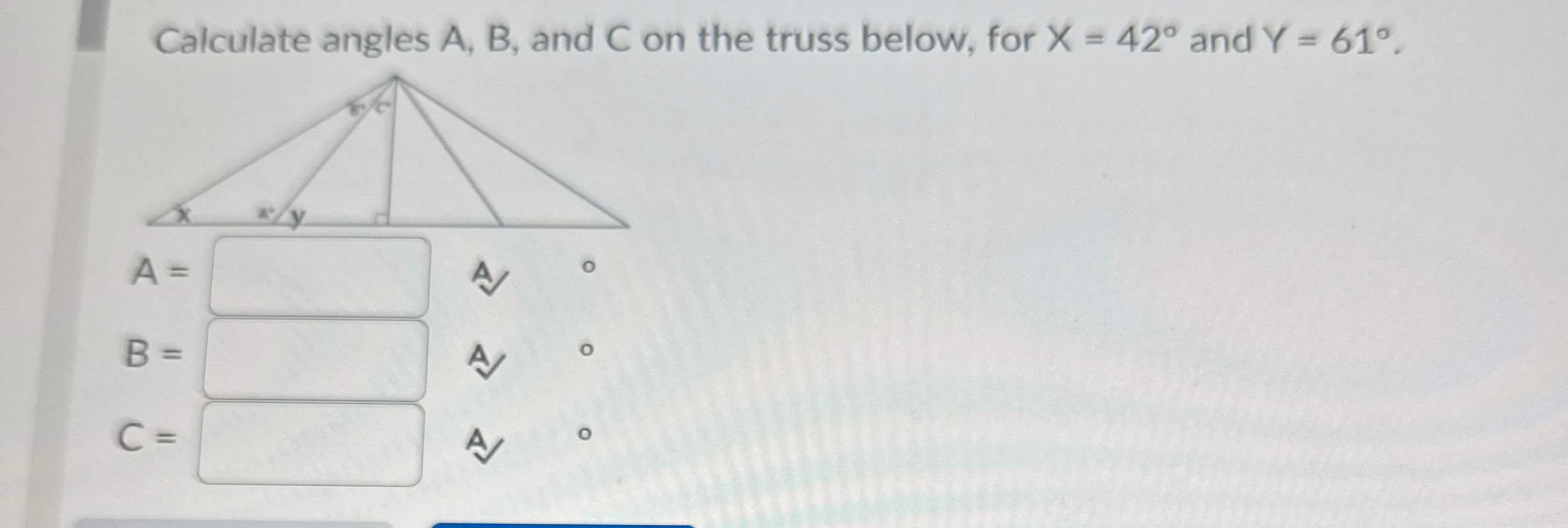 Solved Calculate angles A,B, ﻿and C ﻿on the truss below, for | Chegg.com