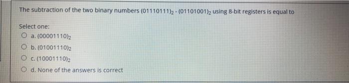 Solved The subtraction of the two binary numbers | Chegg.com