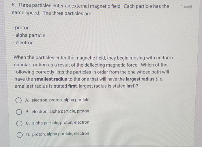 Solved same speed. The three particles are: - proton - alpha | Chegg.com