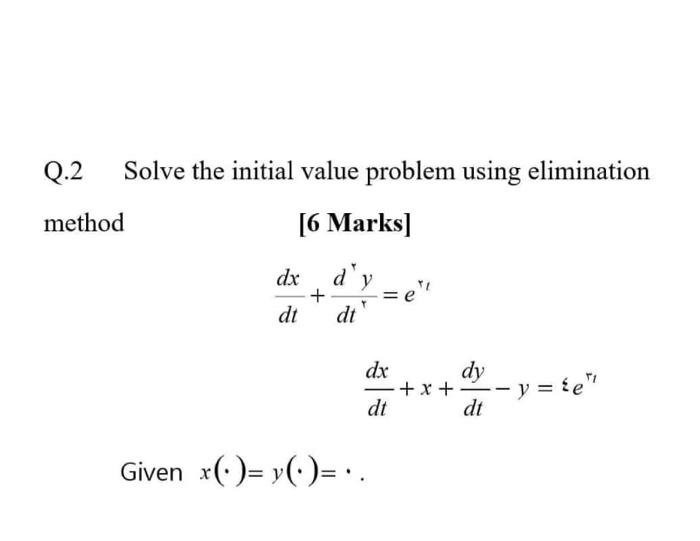 Solved Q.2 Solve the initial value problem using elimination | Chegg.com