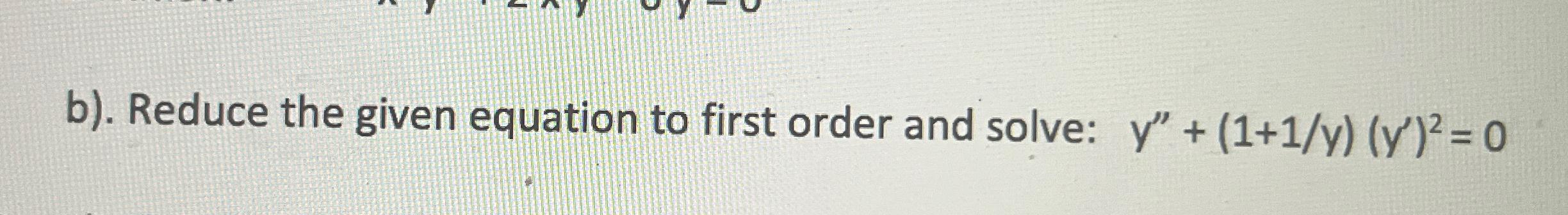 Solved b). Reduce the given equation to first order and | Chegg.com
