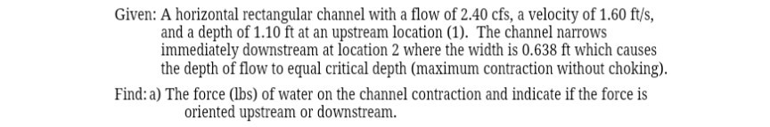 Solved Given: A horizontal rectangular channel with a flow | Chegg.com
