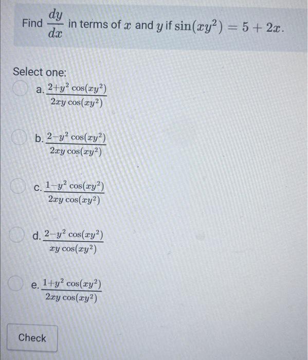 Solved Find dxdy in terms of x and y if sin(xy2)=5+2x Select | Chegg.com