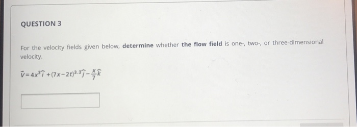 Solved QUESTION 3 For the velocity fields given below, | Chegg.com