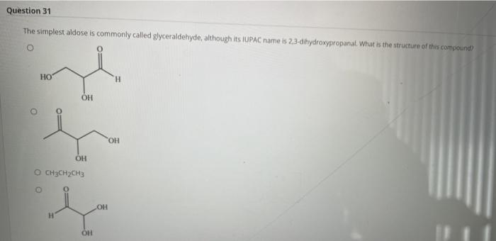 Solved Question 31 The simplest aldose is commonly called | Chegg.com