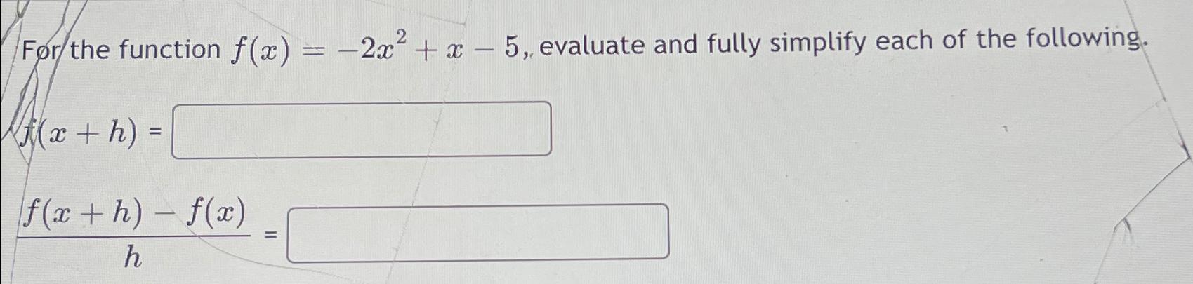 Solved For the function f(x)=-2x2+x-5, ﻿evaluate and fully | Chegg.com