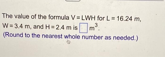 Solved The value of the formula V=LWH for L=16.24 m, W=3.4 | Chegg.com