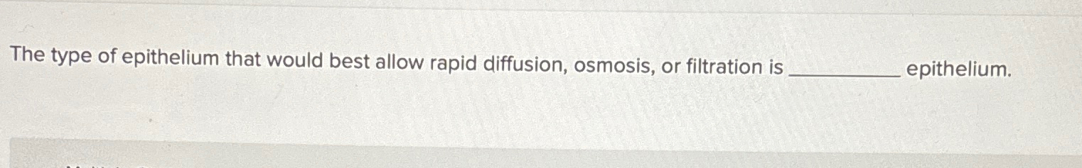 Solved The type of epithelium that would best allow rapid | Chegg.com