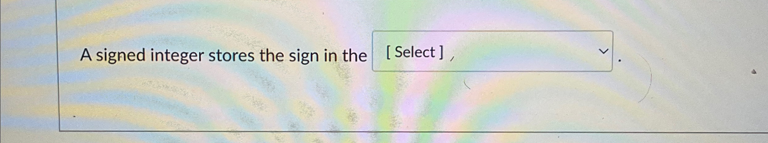 Solved A signed integer stores the sign in the | Chegg.com