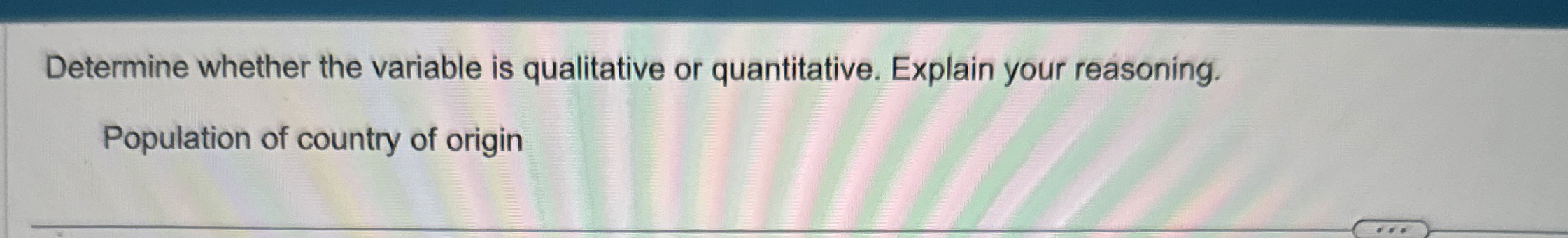 Solved Determine whether the variable is qualitative or | Chegg.com