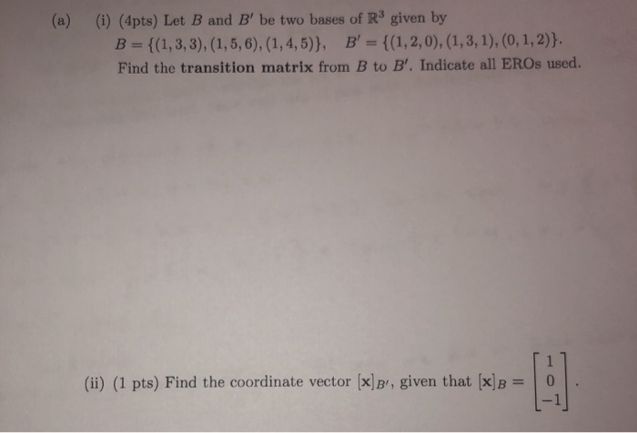 Solved (a) (i) (4pts) Let B and B' be two bases of R given | Chegg.com Solved (a) (i) (4pts) Let B and B' be two bases of R given | Chegg.com