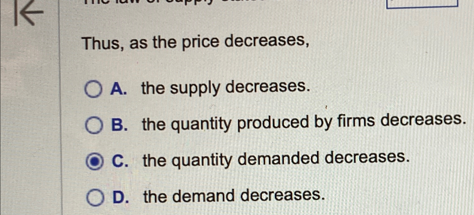 Solved Thus, as the price decreases,A. ﻿the supply | Chegg.com