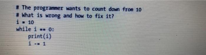 Solved # The programmer wants to count down from 10 # What | Chegg.com